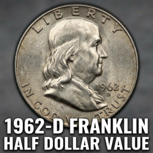 1962-D Franklin Half Dollar Value Guide What This Denver Mint Silver ...